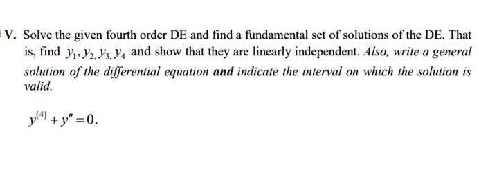 SOLVED: Solve the given fourth-order differential equation and find a ...