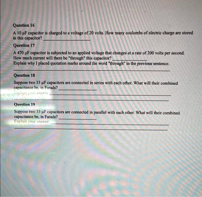 Question 16 A 10 µF capacitor is charged to a voltage of 20 volts. How ...