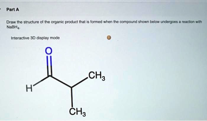 SOLVED: Part A Draw the structure of the orgaric product Ihat is lormed ...