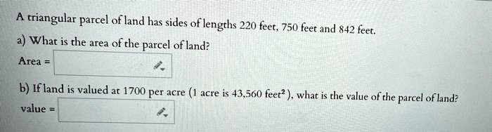 SOLVED: A triangular parcel of land has sides of lengths - 220 feet, 750 feet, and 842 feet ...