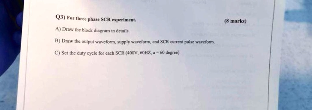 SOLVED: Q3) For a three-phase SCR experiment. (8 marks) A) Draw the ...