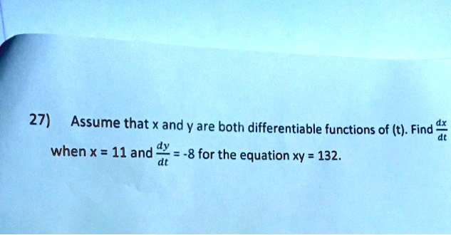 SOLVED: 27) Assume that x and y are both differentiable functions of (t) Find when X = 11and Jy ...