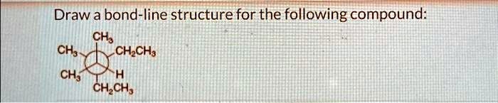 Draw a bond-line structure for the following compound: CH₂ CH3- CH₂ ...