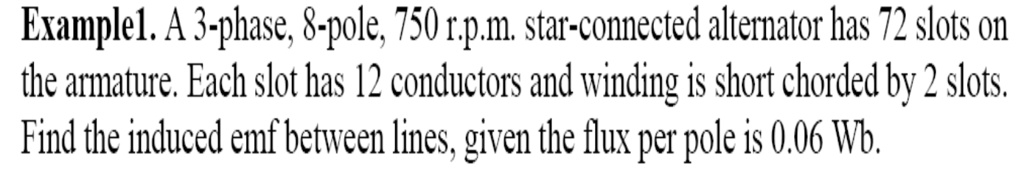 A 3-phase, 8-pole, 750 rpm star-connected alternator has 72 slots on ...
