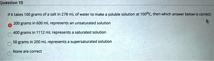 questlon 15 if it takes 00 grams of a salt in 278 ml of water to make ...