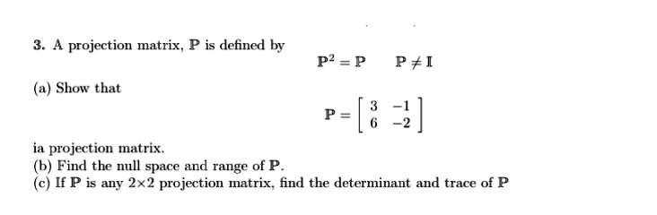 SOLVED: A projection matrix; P is defined by P- = P P #[ Show that P ...