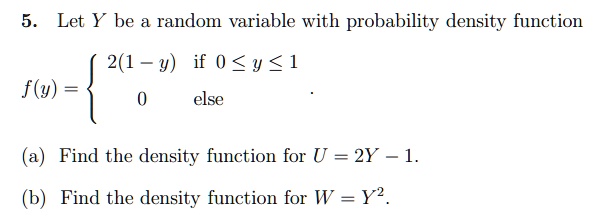 SOLVED: Let Y be a random variable with probability density function f(y)=(2(1-y) if 0