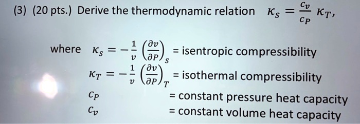 (3)(20 pts.) Derive the thermodynamic relation KS KT where Ks ...