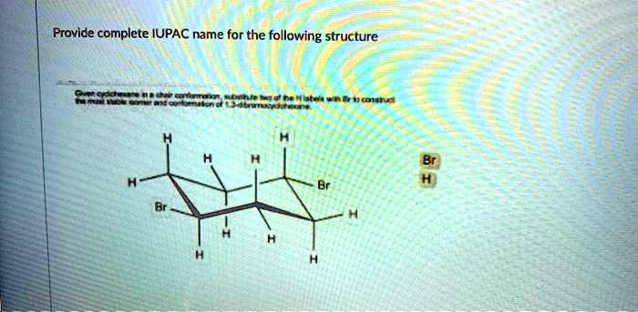 SOLVED: Provide complete IUPAC name for the following structure