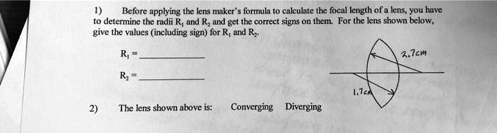 1) Before applying the lens maker's formula to calculate the focal ...