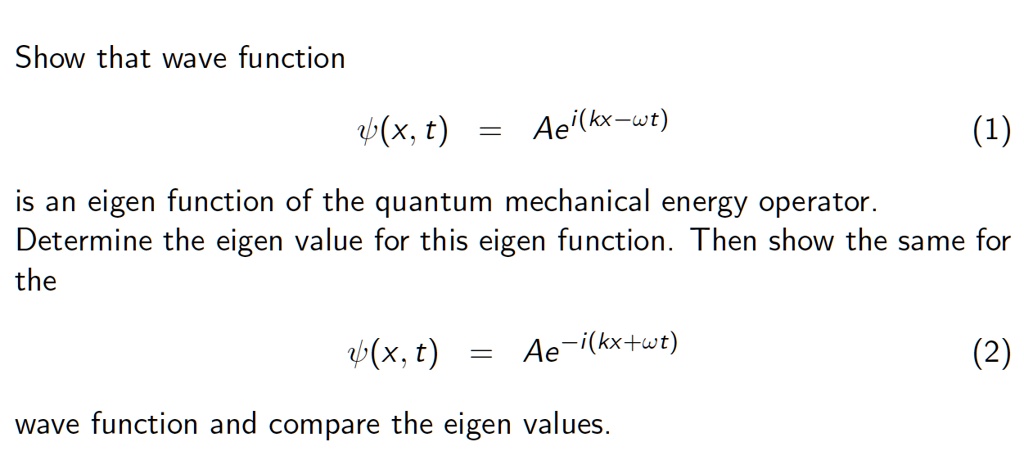 Solved Show That The Wave Function Ïˆ X T Ae I Kx Wt 1 Is An Eigenfunction Of The