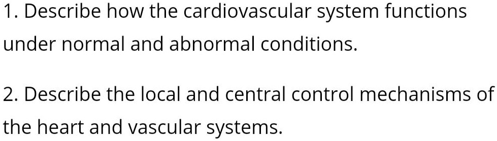 SOLVED: 1. Describe how the cardiovascular system functions under ...