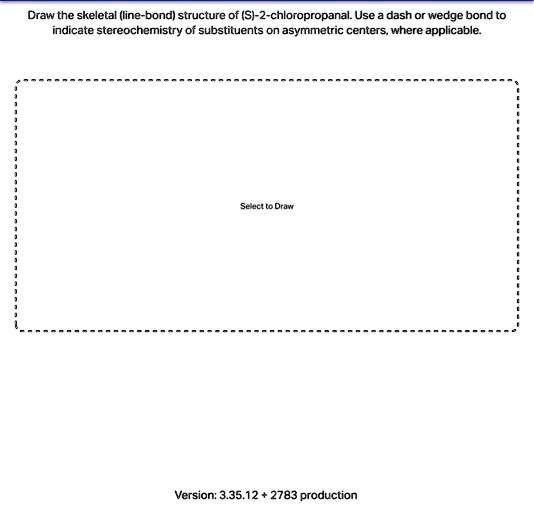 SOLVED: Draw the skeletal (line-bond) structure of (S)-2-chloropropanal ...