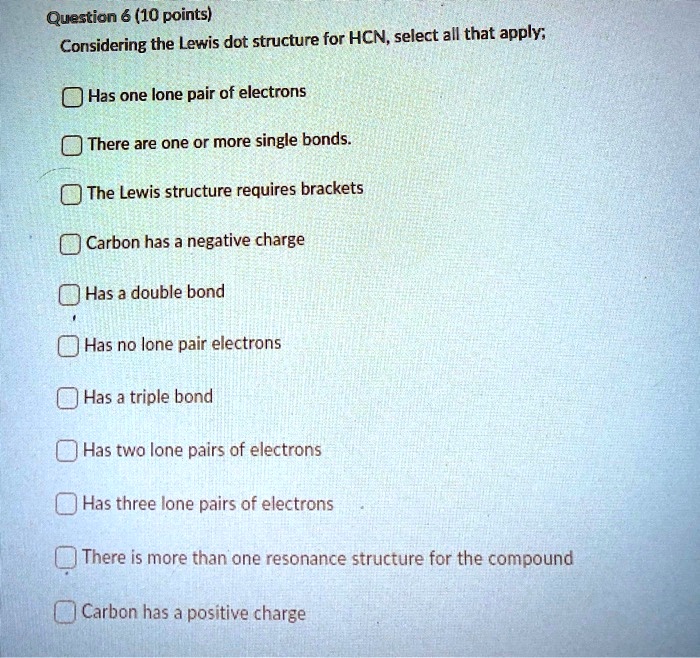 question 6 10 points considering the lewis dot structure for hcn select ...
