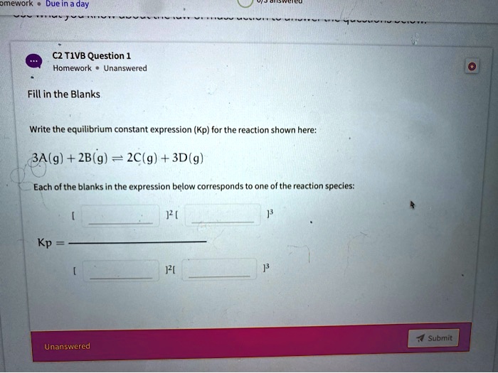 SOLVED: omework Due in day C2 TIVB Question 1 Homework Unanswered Fill ...