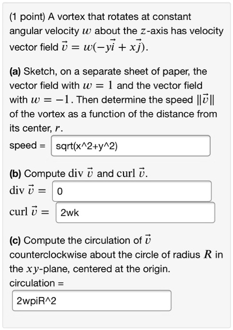 [GET ANSWER] point a vortex that rotates at constant angular velocity w ...