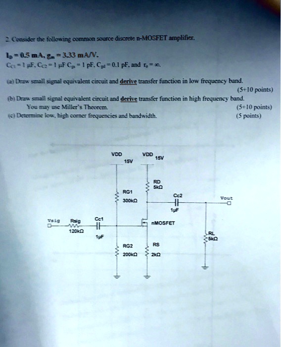 SOLVED: Consider the following common-source discrete n-MOSFET amplifier with a drain current of ...