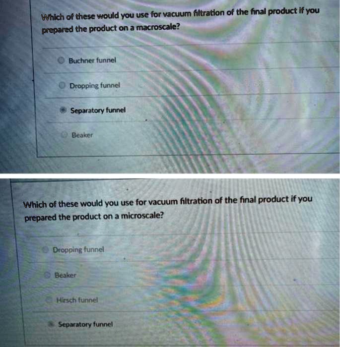 SOLVED: Whkkh 0f these would you use for vacuum filtration of the fnal ...