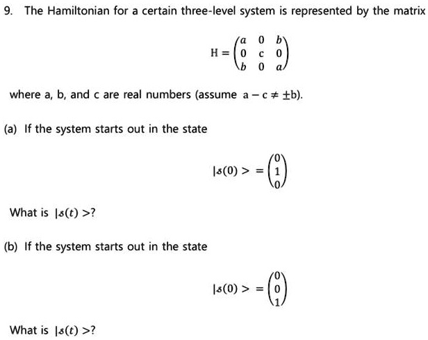 SOLVED: The Hamiltonian for a certain three-level system is represented by the matrix H = where ...
