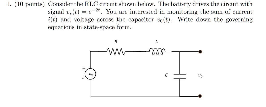 1. (10 points) Consider the RLC circuit shown below. The battery drives the circuit with signal ...