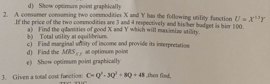 d) Show optimum point graphically 2. A consumer consuming two ...