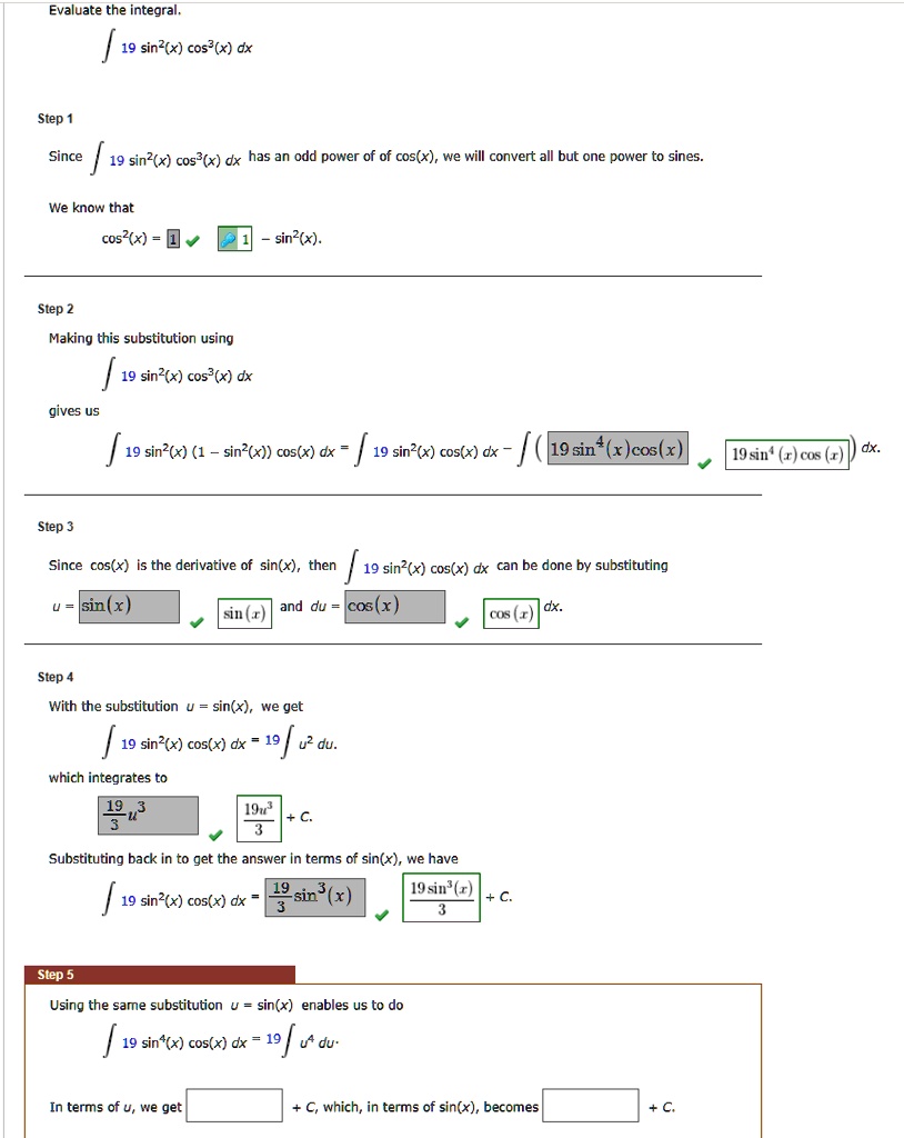 SOLVED: Evaluate the integral;. sin?(x) cos?(x) dx Step Since 19 sin?(x) cos*(x) dx has an odd ...