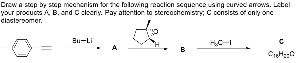 SOLVED: Draw a step-by-step mechanism for the following reaction sequence using curved arrows ...