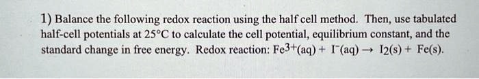 SOLVED: Text: 1 Balance the following redox reaction using the half-cell method. Then, use ...