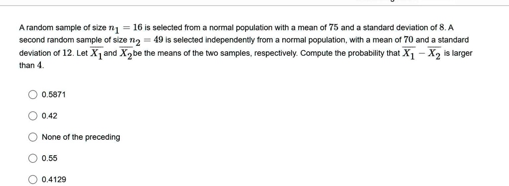 SOLVED: A random sample of size n1 16 is selected from a normal population with a mean of 75 and ...