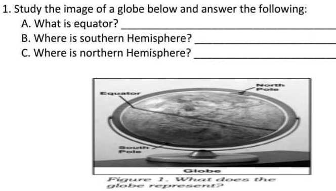 1. Study the image of a globe below and answer the following: A. What ...