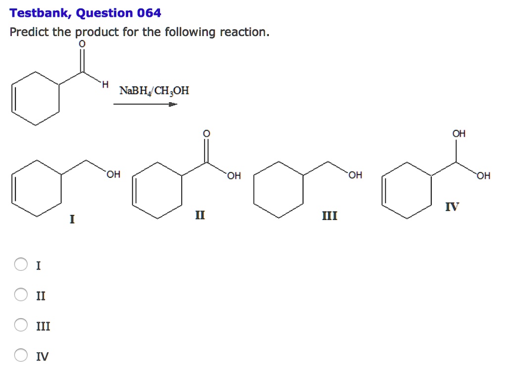 SOLVED: Testbank, Question 064 Predict the product for the following ... SOLVED: Testbank, Question 064 Predict the product for the following ...