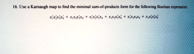 Video Solution Use A Karnaugh Map To Find The Minimal Sum Of Products Form For The Following