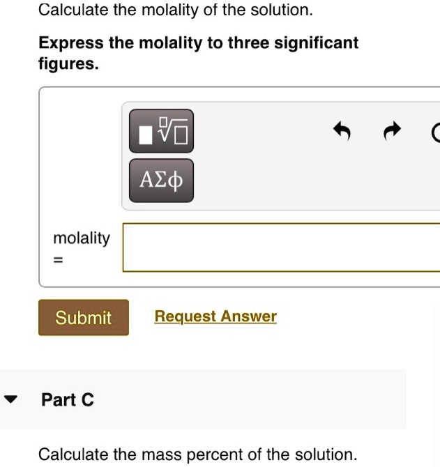 SOLVED: Calculate the molality of the solution Express the molality to three significant figures ...
