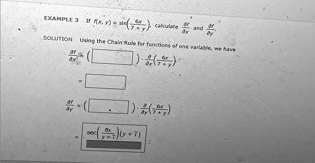 SOLVED: EXAMPLE 3 If f(x,y)=sin((6x)/(7+y)), calculate (delf)/(delx) and (delf)/(dely). SOLUTION ...