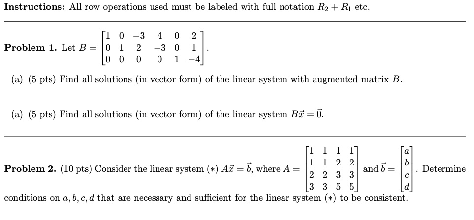 SOLVED:Instructions: All row operations used must be labeled with full ...