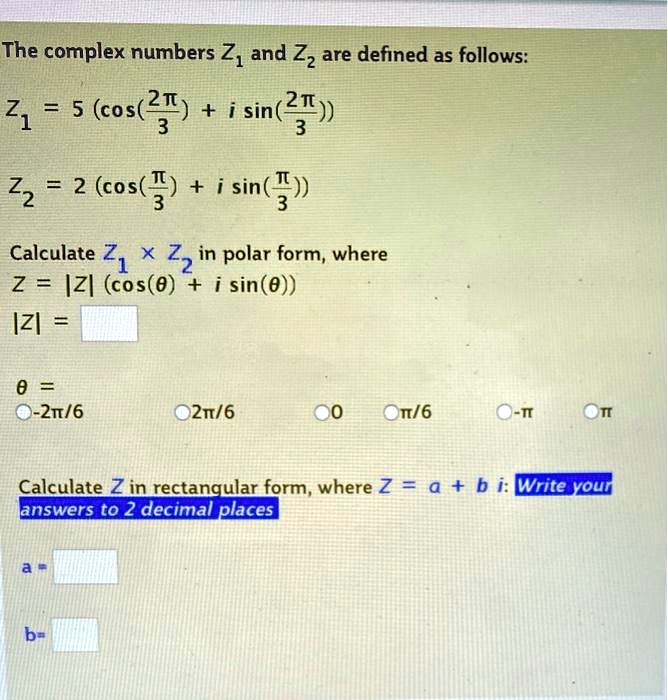 SOLVED: The complex numbers Z and Zz are defined as follows: Z = 21 ...