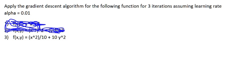 Apply The Gradient Descent Algorithm For The Following Function For 3