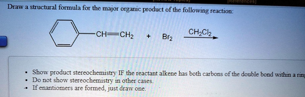 SOLVED: Draw a structural formula for the major organic product of the following reaction: CH2 ...