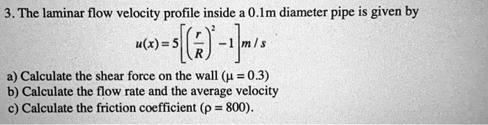 SOLVED: The laminar flow velocity profile inside a 0.1m diameter pipe ...