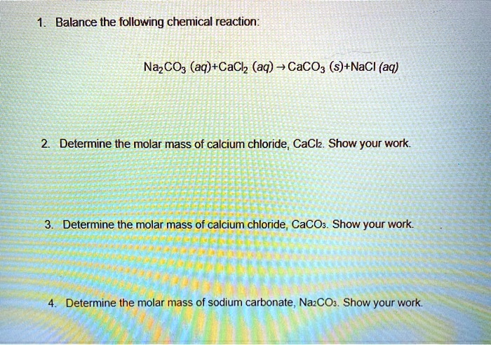 SOLVED: Balance the following chemical reaction: NazCOz (aq)+CaClz (aq) CaCOz (s)+NaCl (aq ...