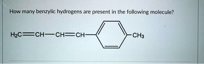 how many benzylic hydrogens are present in the following molecule hzcch ...