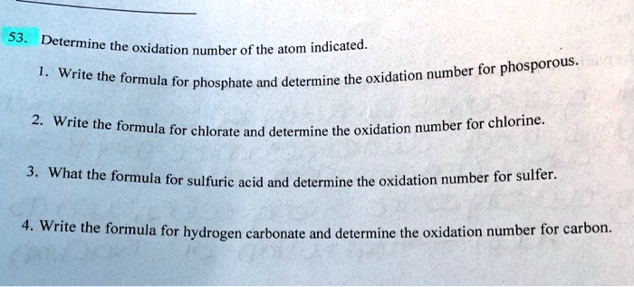 53. Determine the oxidation number of the atom indicated. 1. Write the ...
