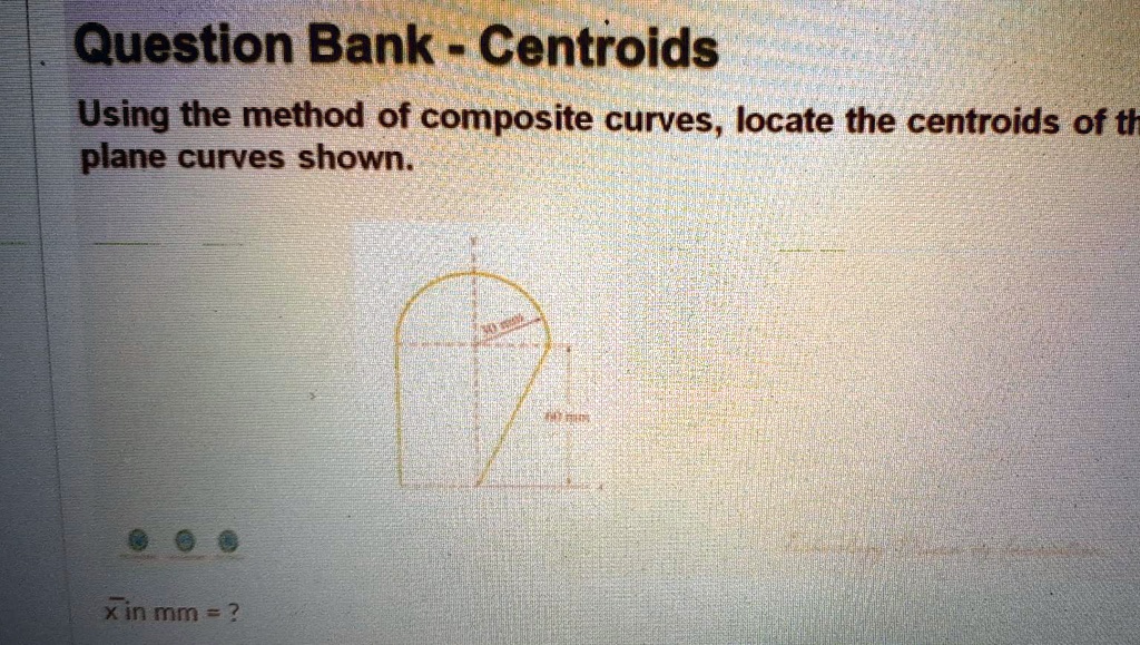 Question Bank - Centroids Using the method of composite curves, locate ... Question Bank - Centroids Using the method of composite curves, locate ...