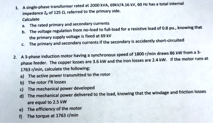 SOLVED: 1.A single-phase transformer rated at 2000 kVA,69kV/4.16 kV,60 ...
