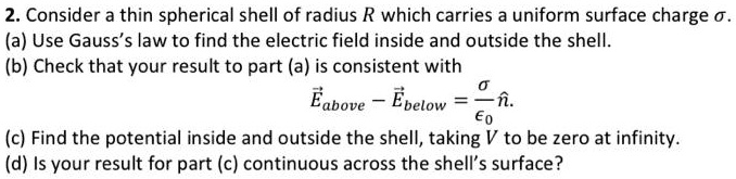 SOLVED: Consider a thin spherical shell of radius R which carries a uniform surface charge Ïƒ ...