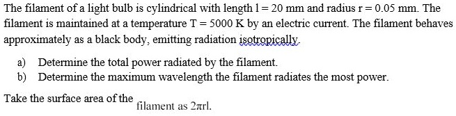 [get Answer] The Filament Of A Light Bulb Is Cylindrical With Length L