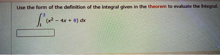 SOLVED:Use the form of the definition of the integral given in the ...