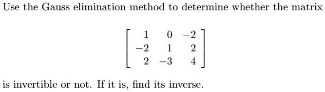 SOLVED: Use the Gauss elimination method to determine whether the ...