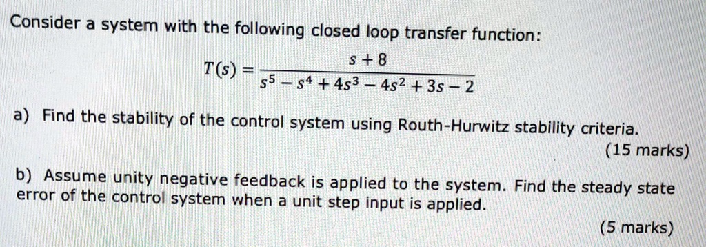 Solved Consider A System With The Following Closed Loop Transfer Function S8 A Find The