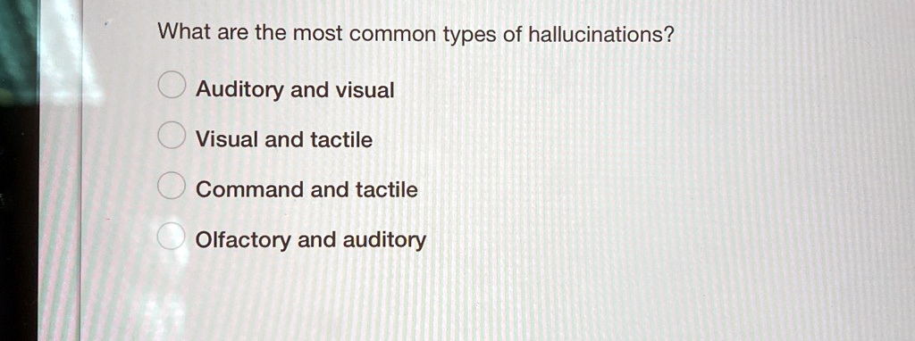 What are the most common types of hallucinations? Auditory and visual ...